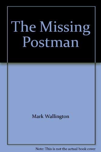 The Missing Postman: Amazon.co.uk: Wallington, Mark: 9780091748401: Books