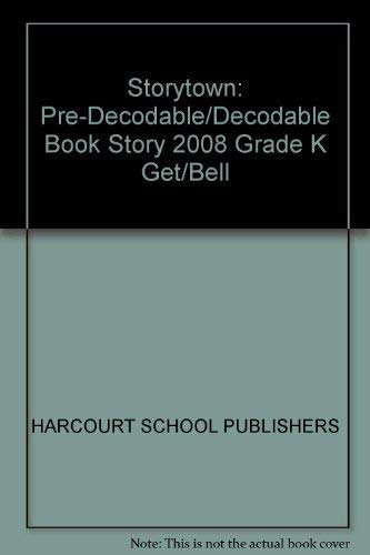 Storytown: Pre-Decodable/Decodable Book Story 2008 Grade K Get/Bell ...