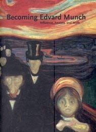 Becoming Edvard Munch: Influence, Anxiety, and Myth: 9780865592285 ...