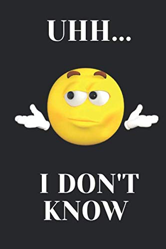 Notebook: Uhh...I don't know Emoji Emoticon: Funny Notebook For Women ...