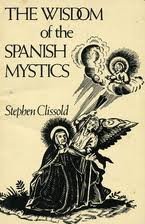 Wisdom of the Spanish Mystics: Stephen Clissold: 9780811206648: Amazon ...