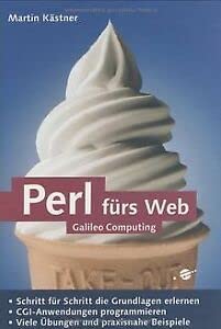 Perl fürs Web. CGI-Anwendungen im Web, mit CD. (Galileo Computing) : Kästner, Martin: Amazon.de ...