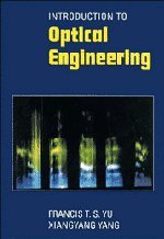 Introduction to Optical Engineering: Yu, Francis T. S., Yang, Xiangyang ...