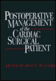 Postoperative Management of the Cardiac Surgical Patient : Williams ...