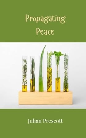 Propagating Peace: Amazon.co.uk: Prescott, Julian: 9781805813538: Books
