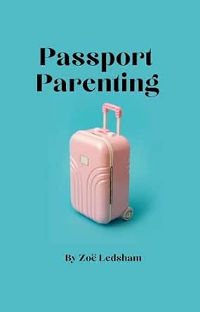 Passport Parenting: baby travel tips, triumphs & total failures eBook ...