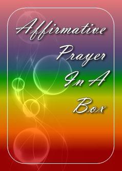 Affirmative Prayer in a Box: Transform Your Life with the Power of Affirmative Prayer; 70+ Cards ...