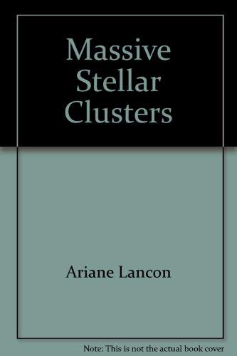 Massive Stellar Clusters: Christian M. Boily (Editor) Ariane Lancon ...