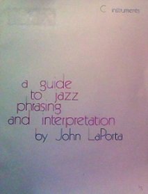 A Guide to Jazz Phrasing and Interpretation for C Instruments: John LaPorta: Amazon.com: Books