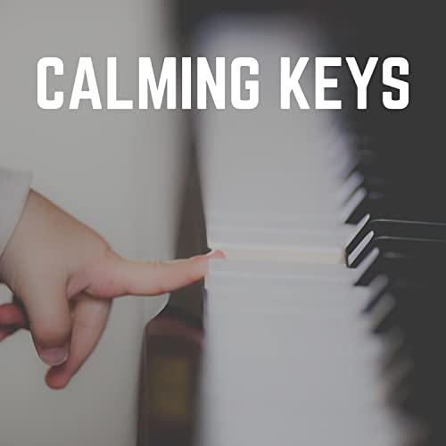 Play Calming Keys by Calm Vibes, Relaxing Piano Music Universe & Soft ...