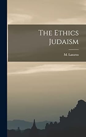 The Ethics Judaism: Lazarus, M: 9781018921426: Amazon.com: Books