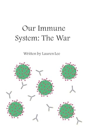 Our Immune System: The War: Our Body's Armed Guards: Lee, Lauren ...