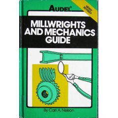 Millwrights and Mechanics Guide: Carl A. Nelson: Amazon.com: Books
