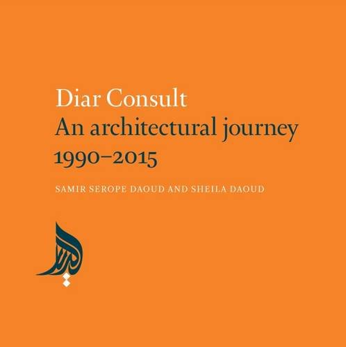 Diar Consult: An Architectural Journey, 1990-2015: Daoud, Samir S ...