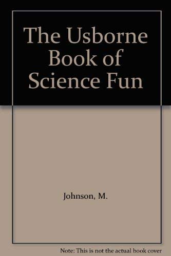 The Usborne Book of Science Fun: Johnson, M., King, Colin ...