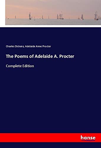 The Poems of Adelaide A. Procter: Dickens, Charles: 9783337483500 ...