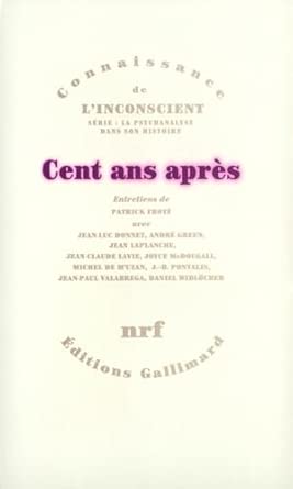 Cent ANS Apres: Entretiens Avec Jean-Luc Donnet, Andre Green, Jean ...