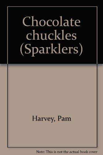Chocolate chuckles (Sparklers): Harvey, Pam: 9780760881019: Amazon.com ...