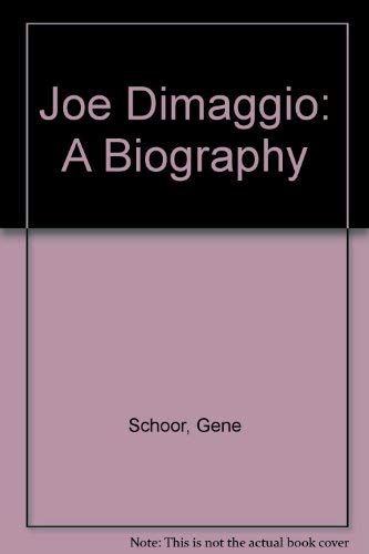 Joe Dimaggio: A Biography: Schoor, Gene: 9780385122900: Amazon.com: Books