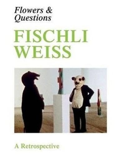 Fischli Weiss: Flowers & Questions: a Retrospective: Amazon.co.uk: Bice ...
