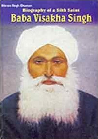 Biography of a Sikh Saint Baba Visakha Singh: BIKRAM SINGH GHUMAN ...