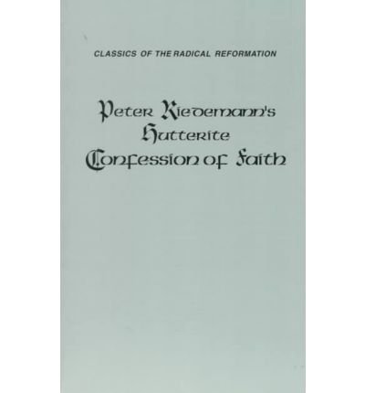 Peter Riedemann's Hutterite Confession of Faith: Translation of the ...
