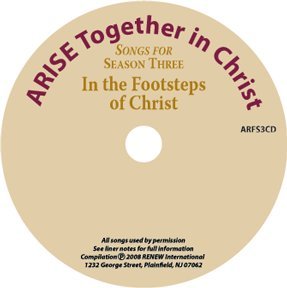 ARISE Together in Christ - Season Three CD: In the Footsteps of Christ ...