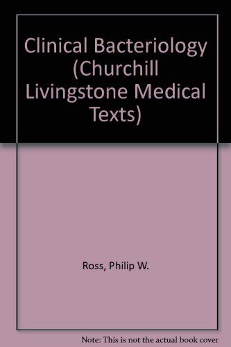 Clinical bacteriology (Churchill Livingstone medical text): Ross ...