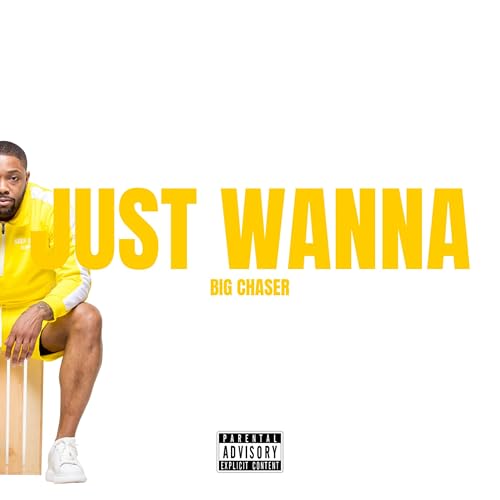 Play Just Wanna by Big Chaser on Amazon Music Unlimited