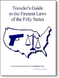 Traveler's Guide to the Firearm Laws of the Fifty States 2007 Edition ...