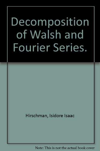 Decomposition of Walsh and Fourier Series.: Hirschman, Isidore Isaac: 9780821812150: Amazon.com ...