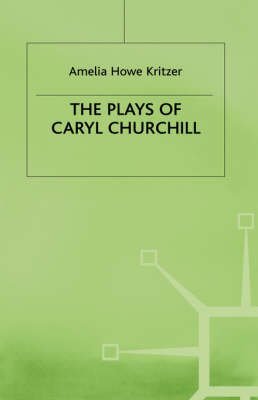 Plays of Caryl Churchill: Theatre of Empowerment: Amelia Howe Kritzer ...