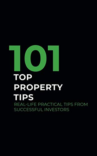 101 Top Property Tips: Real-Life Practical Tips From Successful ...