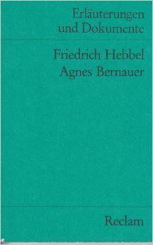 Amazon.co.jp: Agnes Bernauer. Erlaeuterungen und Dokumente. : Hebbel ...