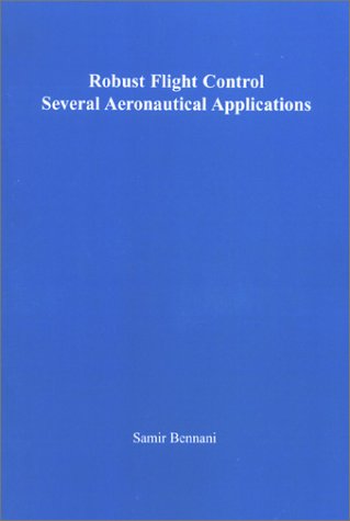 Robust Flight Control Several Aeronautical Applications: Bennani, S ...