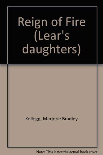 Reign of Fire (Lear's Daughters, Vol. 2): Kellogg, M. Bradley, Rossow ...