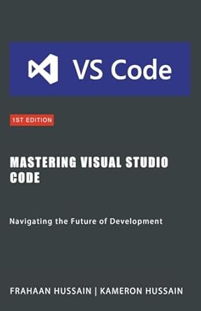 Mastering Visual Studio Code: Navigating the Future of Development: 9798224522989: Computer ...