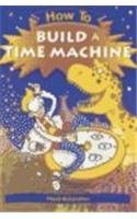 How to Build a Time Machine: Richardson, Hazel, Rowe, Alan ...