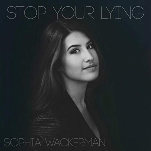 Play Stop Your Lying by Sophia Wackerman on Amazon Music