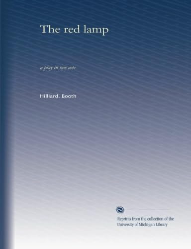 The red lamp: a play in two acts: Booth, Hilliard.: Amazon.com: Books