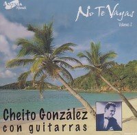 Gonzalez, Cheito - No Te Vayas 2 - Amazon.com Music