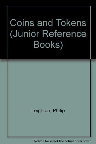 Coins and Tokens (Junior Reference Books): Leighton, Philip ...