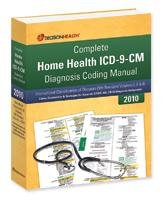 2010 Complete Home Health ICD-9-CM Diagnosis Coding Manual ...