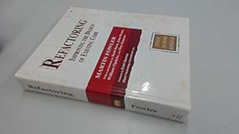 Refactoring: Improving the Design of Existing Code: Martin Fowler, Kent ...