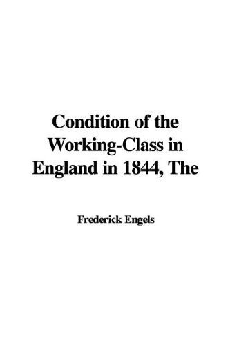 The Condition of the Working-class in England in 1844: Engels ...
