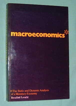 Macroeconomics: The Static and Dynamic Analysis of a Monetary Economy ...