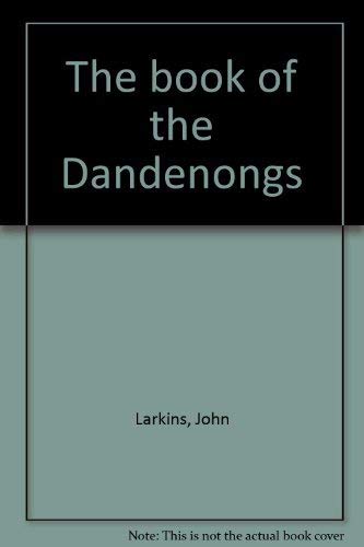 The book of the Dandenongs: Larkins, John: 9780727006325: Amazon.com: Books