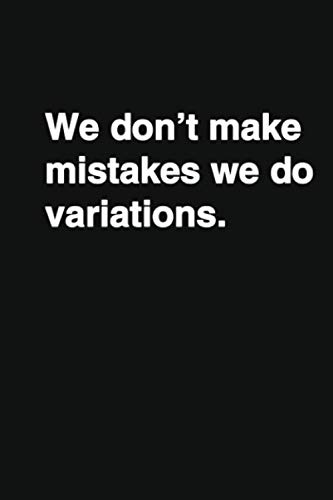 We don't make mistakes we do variations.: Positive Quote Notebook ...