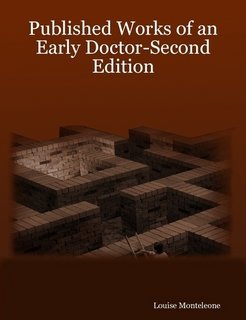 Published Works of an Early Doctor-Second Edition: Louise Monteleone ...