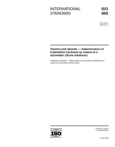 ISO 868:2003, Plastics and ebonite - Determination of indentation ...